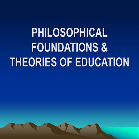 16-Educ-101-power-point-PHILOSOPHICAL-FOUNDATIONS.ppt