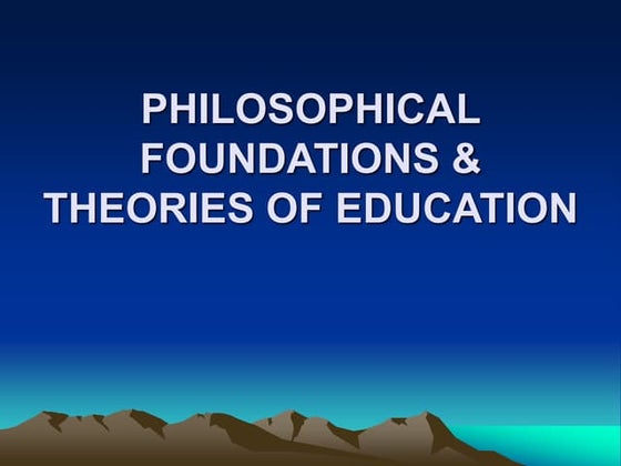 Philosophical foundations of education | PPT | Primary Education ...