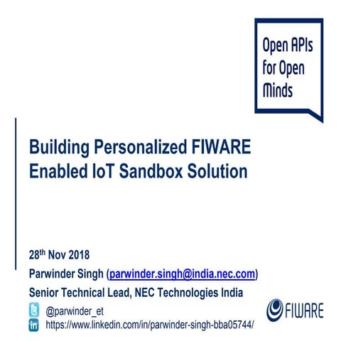 FIWARE Global Summit - Building Personalized FIWARE Enabled IoT Sandbox Solution | PDF