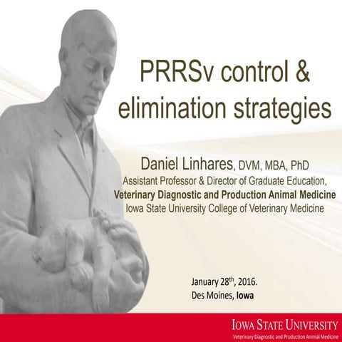 Dr. Daniel Linhares - PRRSv Control & Elimination Strategies For Swine ...