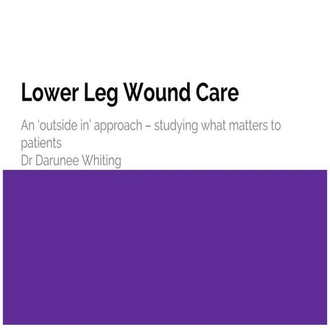 What Matters to Patients in Lower Leg Wound Care | PPTX