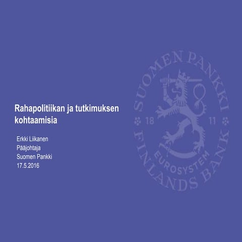 Rahapolitiikan ja tutkimuksen kohtaamisia | PPT