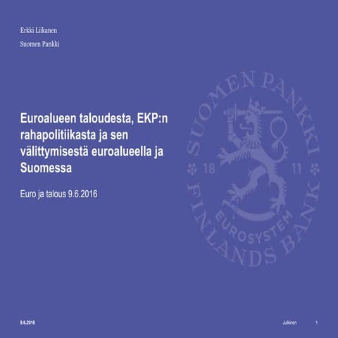 Euroalueen taloudesta, EKP:n rahapolitiikasta ja sen välittymisestä euroalueella ja Suomessa | PPTX
