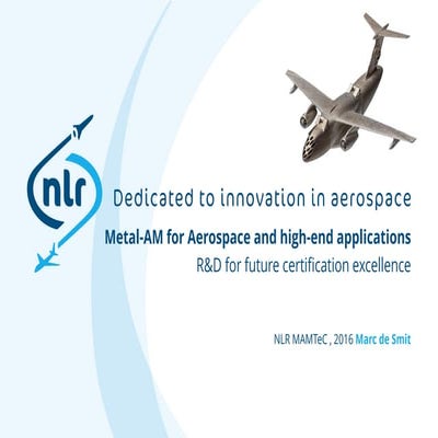 160615 Metal AM for Aerospace and High-End Applications (Marc de Smit ...