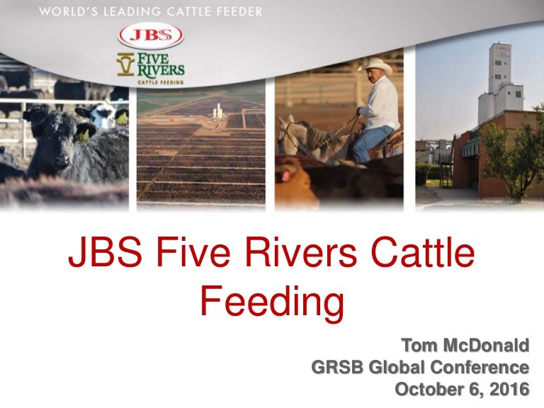 Mr. Tom McDonald - JBS Five Rivers Cattle Feeding