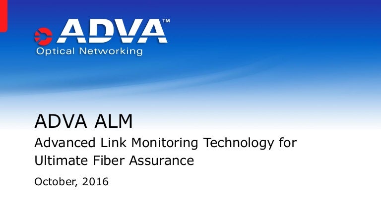 Adva Alm Advanced Link Monitoring Technology For Ultimate Fiber Assu…