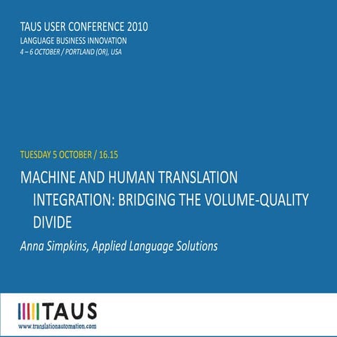 TAUS USER CONFERENCE 2010, Machine and human translation integration ...