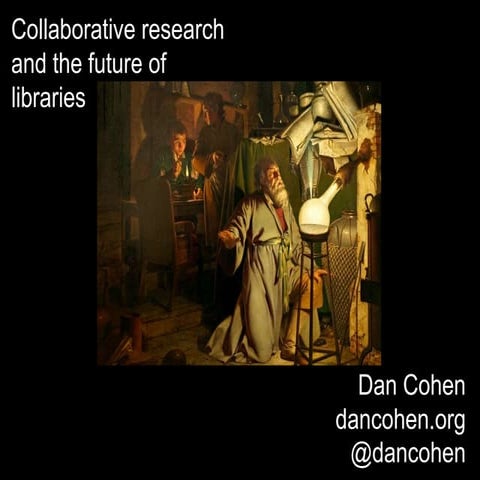 Collaborative research and the future of libraries | PPTX