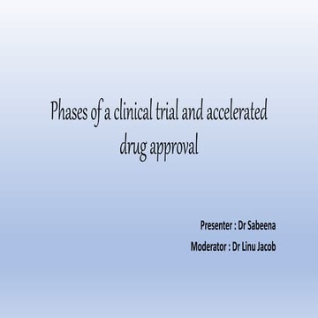 phases of a clinical trial and accelerated drug | PPTX