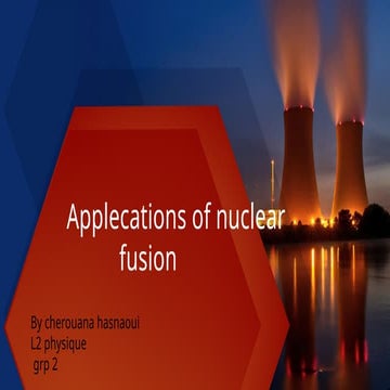 Applications of nuclear fusion | PPTX