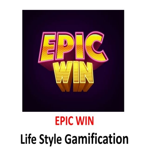 Epic Win - Life style gamification - Manu Melwin Joy | PPTX