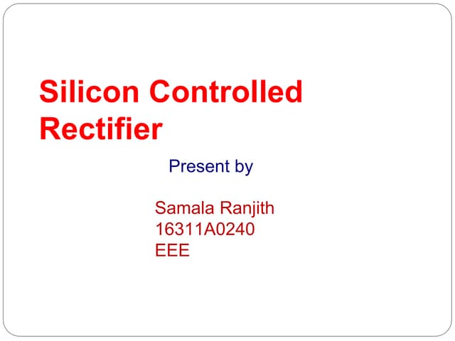 Silicon controlled rectifier ( SCR ) | PPTX