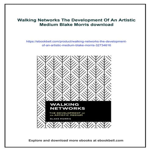 Walking Networks The Development Of An Artistic Medium Blake Morris | PDF