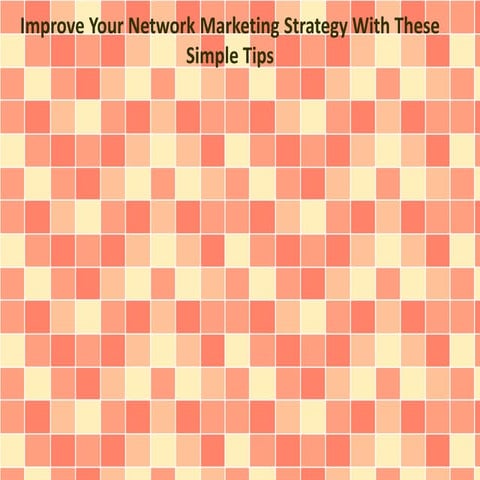 Improve Your Network Marketing Strategy With These Simple Tips | PPT