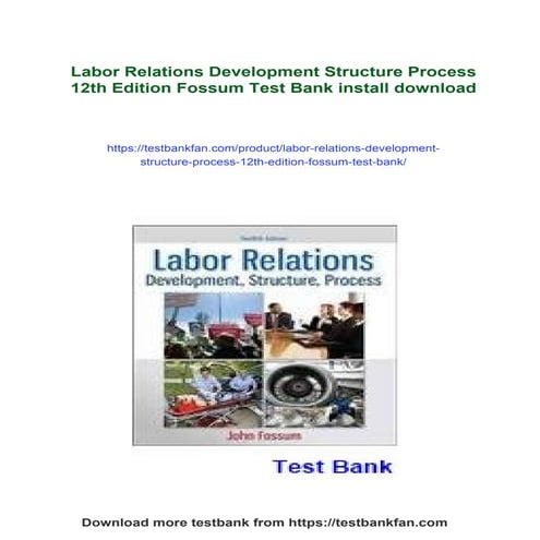 Labor Relations Development Structure Process 12th Edition Fossum Test ...
