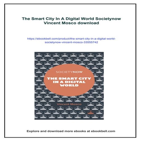 The Smart City In A Digital World Societynow Vincent Mosco | PDF