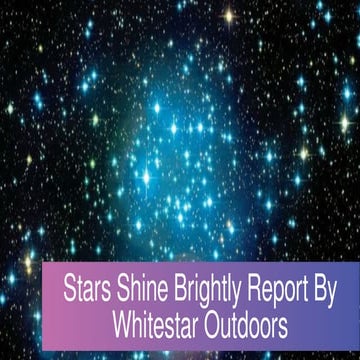 Stars Shine Brightly Report By Whitestar Outdoors | PPT