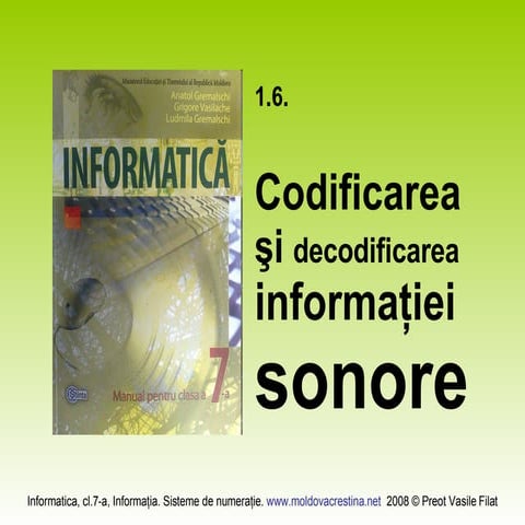1.6. Codificarea si decodificarea informatiei sonore (Informatica ...