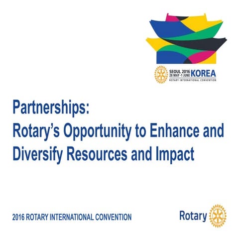 Partnerships: Rotary’s Opportunity to Enhance and Diversify Resources ...