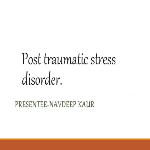POST TRAUMATIC STRESS DISORDER | PPTX