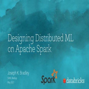 Designing Distributed Machine Learning On Apache Spark Ppt