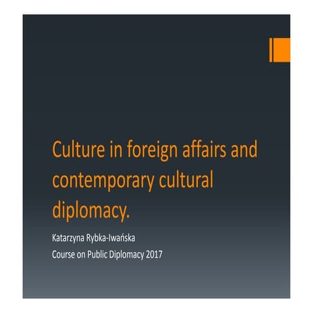 Culture in foreign affairs and contemporary cultural diplomacy | PDF