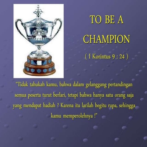 TO BE A CHAMPION | PPT