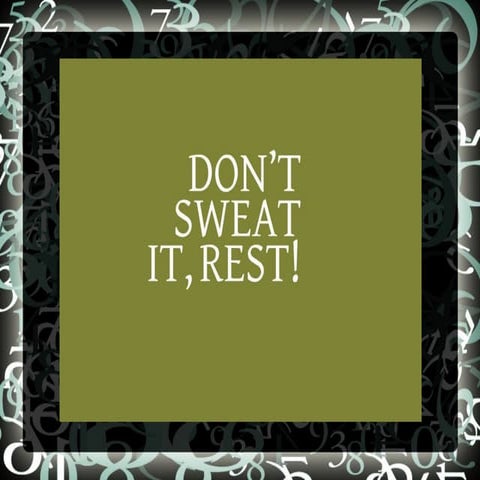 DON'T SWEAT IT, REST! | PPT