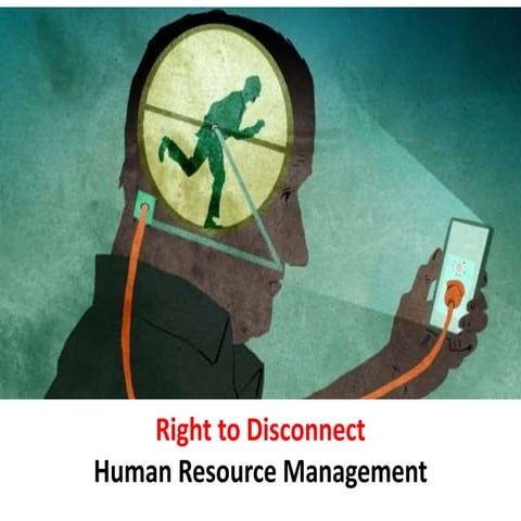 Right to disconnect - Human Resource Management - Manu Melwin Joy | PPTX