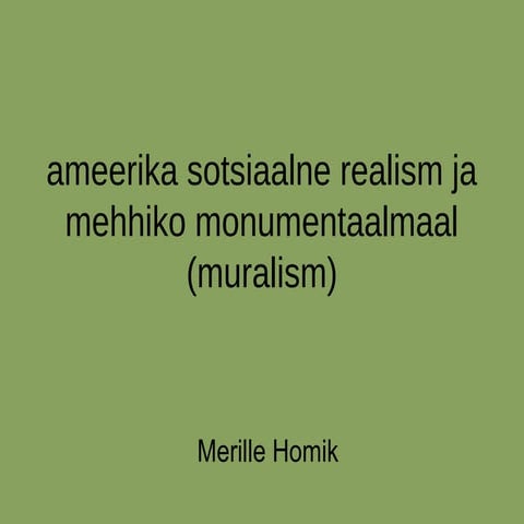 17.ameerika sotsiaalne realism ja mehhiko monumentaalmaal (muralism | PPT