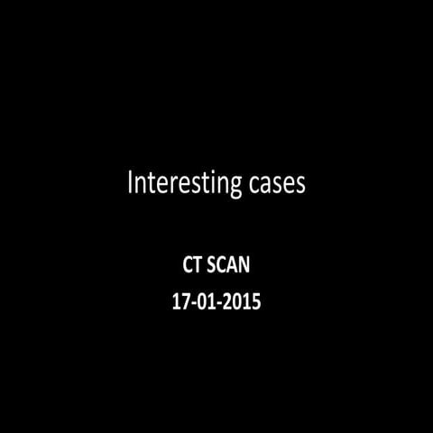 CT Interesting cases 17/01/2015 | PPTX