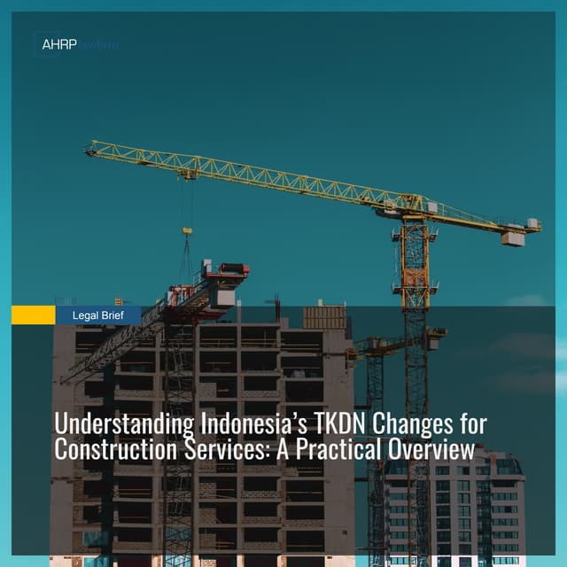 Understanding Indonesia’s TKDN Changes for Construction Services: A ...