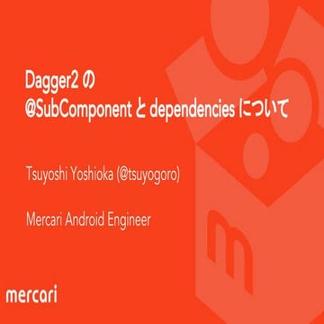 Tips of dagger2 (@SubComponent vs dependencies) | PDF | Web Development | Internet