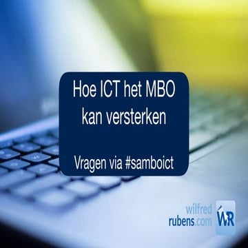 Hoe ICT het MBO kan versterken (keynote) | PPT