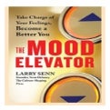 The Mood Elevator Take Charge of Your Feelings, Become a Better You ...