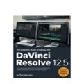 The Definitive Guide to Editing with DaVinci Resolve 125 Blackmagic Design Learning Series new