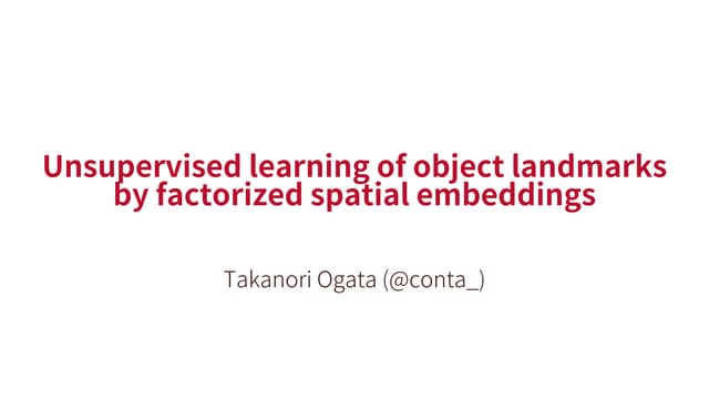 Unsupervised Learning Of Object Landmarks By Factorized Spatial Embeddings Ppt