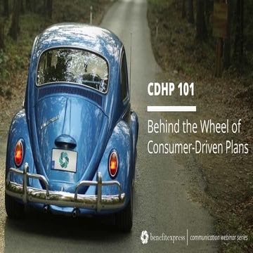CDHP 101: Behind the Wheel of Consumer-Driven Plans | PPT