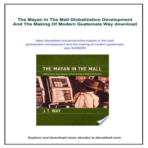 The Mayan In The Mall Globalization Development And The Making Of ...