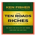 The Ten Roads to Riches The Ways the Wealthy Got There And How You Can ...
