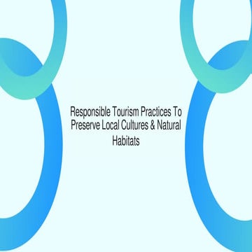 Responsible Tourism Practices To Preserve Local Cultures & Natural ...