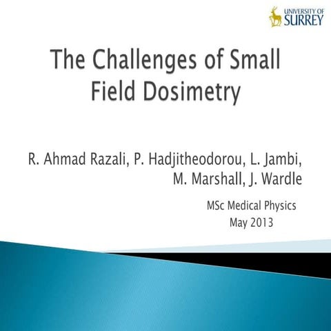 challenges of small field dosimetry | PPTX