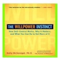 The Willpower Instinct How Self-Control Works, Why It Matters, and What ...