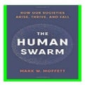 The Human Swarm How Our Societies Arise, Thrive, and Fall book 368