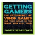 Getting Gamers The Psychology of Video Games and Their Impact on the ...