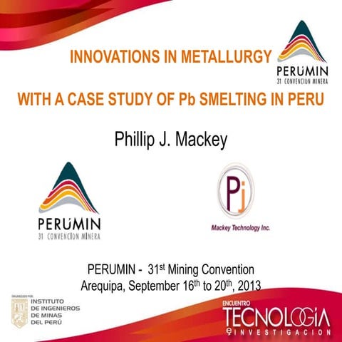 PERUMIN 31: Innovation in the non-ferrous metals intustry and a case ...
