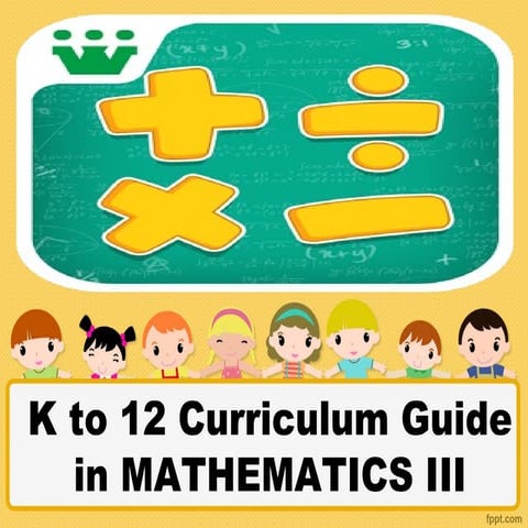 K-12 Curriculum Guide in Math III | PPT