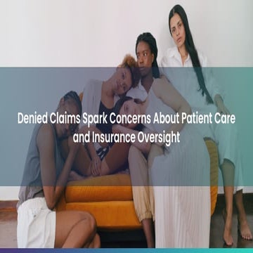 Denied Claims Spark Concerns About Patient Care and Insurance Oversight ...