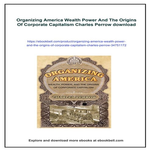 Organizing America Wealth Power And The Origins Of Corporate Capitalism ...