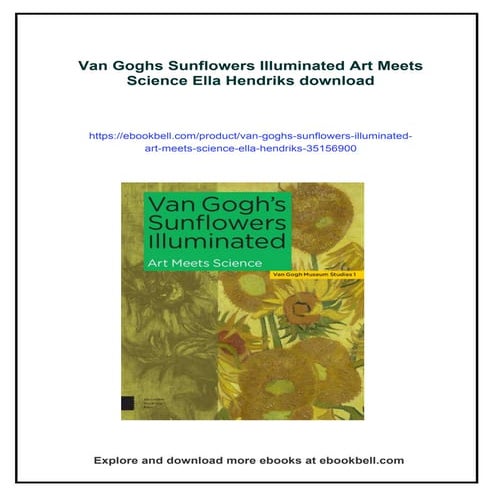 Van Goghs Sunflowers Illuminated Art Meets Science Ella Hendriks | PDF